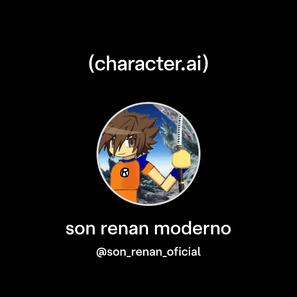 Chat with son renan moderno | character.ai | AI Chat, Reimagined–Your Words. Your World.