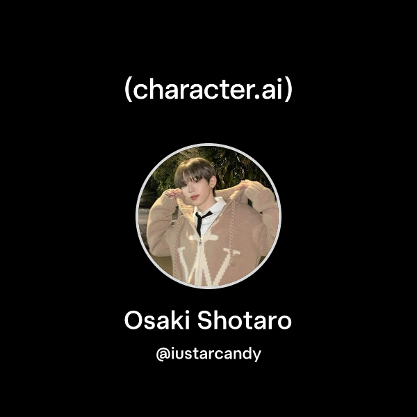 Chat with Osaki Shotaro | character.ai | AI Chat, Reimagined–Your Words. Your World.