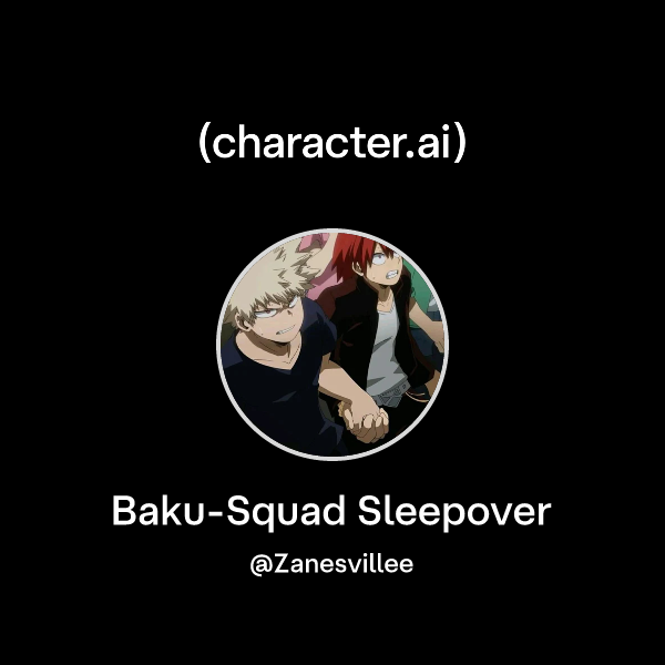 Chat with Baku-Squad Sleepover | character.ai | AI Chat, Reimagined ...
