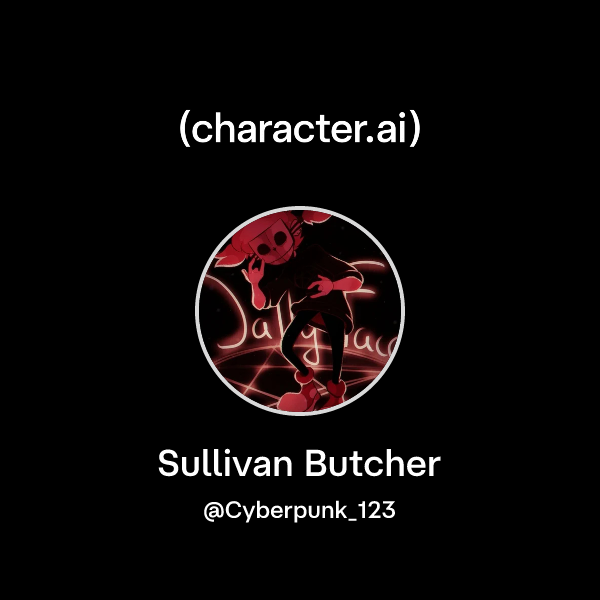 Chat with Sullivan Butcher | character.ai | AI Chat, Reimagined–Your ...