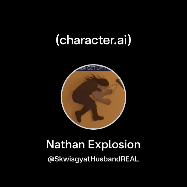 Chat with Nathan Explosion | character.ai | AI Chat, Reimagined–Your ...