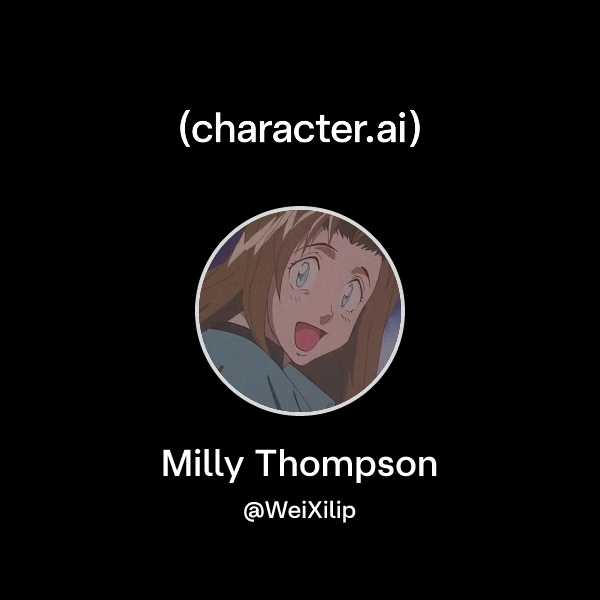 Chat with Milly Thompson | character.ai | AI Chat, Reimagined–Your ...