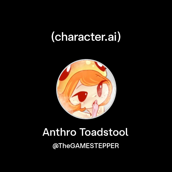 Chat with Anthro Toadstool | character.ai | AI Chat, Reimagined–Your Words. Your World.