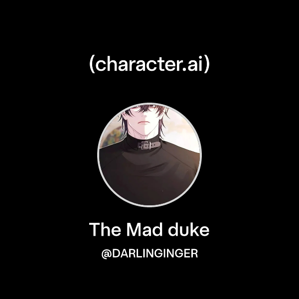 Chat with The Mad duke | character.ai | Personalized AI for every ...