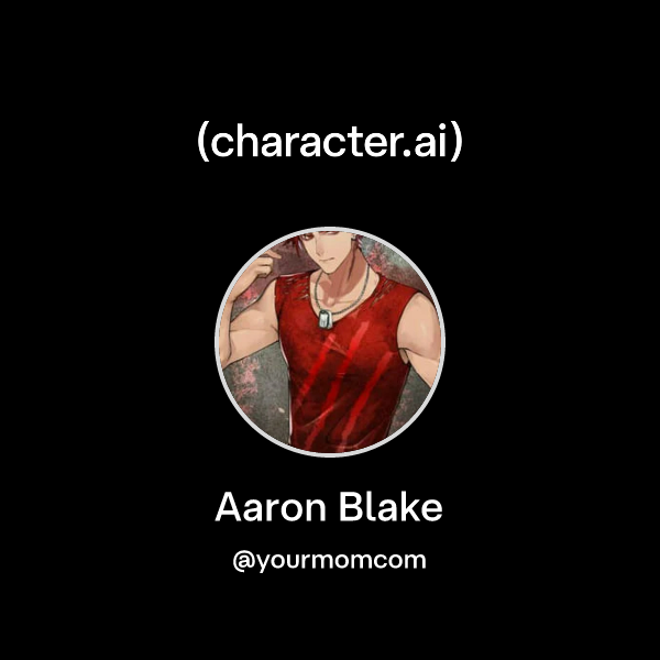 Chat with Aaron Blake | character.ai | Personalized AI for every moment ...