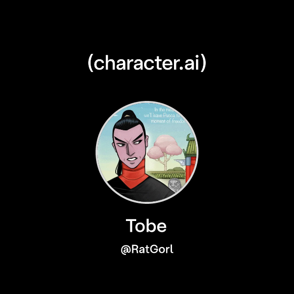 Chat with Tobe | character.ai | AI Chat, Reimagined–Your Words. Your World.