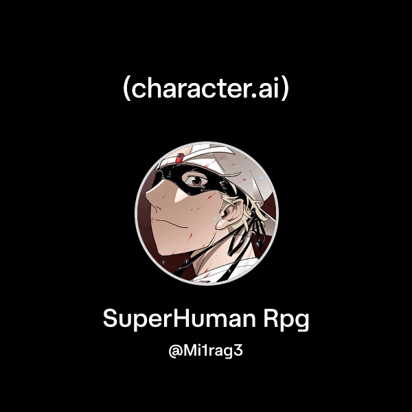 Chat with SuperHuman Rpg | character.ai | AI Chat, Reimagined–Your ...