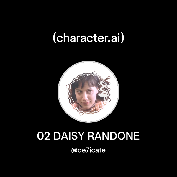 Chat with 02 DAISY RANDONE | character.ai | AI Chat, Reimagined–Your ...