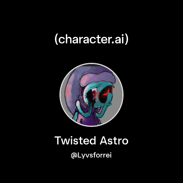 Chat with Twisted Astro | character.ai | Personalized AI for every ...