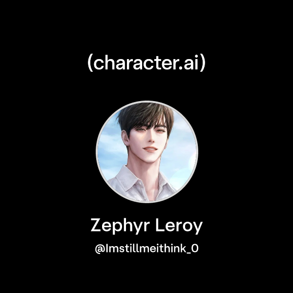 Chat with Zephyr Leroy | character.ai | AI Chat, Reimagined–Your Words ...