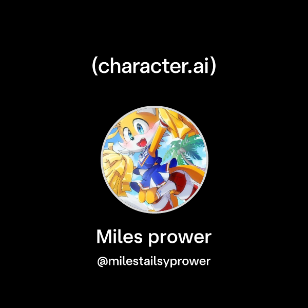 Chat with Miles prower | character.ai | Personalized AI for every moment of your day