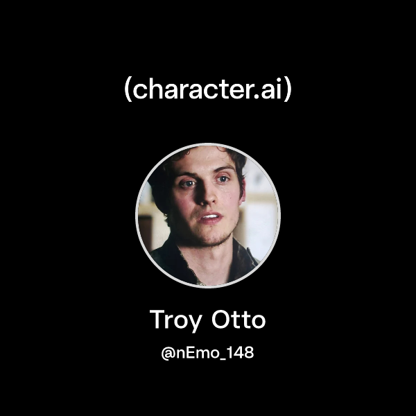 Chat with Troy Otto | character.ai | AI Chat, Reimagined–Your Words. Your World.