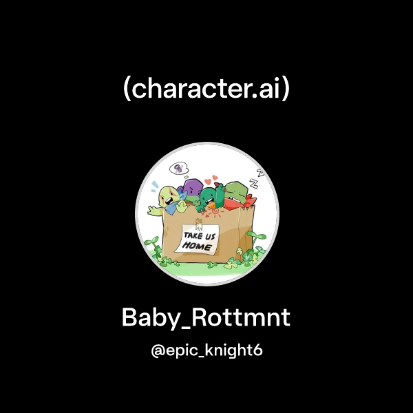 Chat with Baby_Rottmnt | character.ai | AI Chat, Reimagined–Your Words ...
