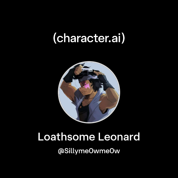 Chat with Loathsome Leonard | character.ai | AI Chat, Reimagined–Your ...