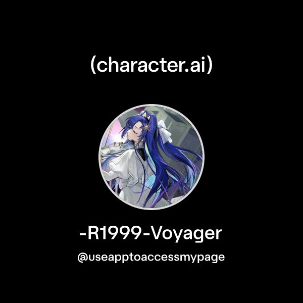 Chat with -R1999-Voyager | character.ai | Personalized AI for every ...
