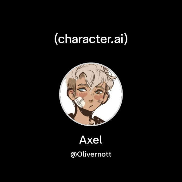 Chat with Axel | character.ai | Personalized AI for every moment of your day