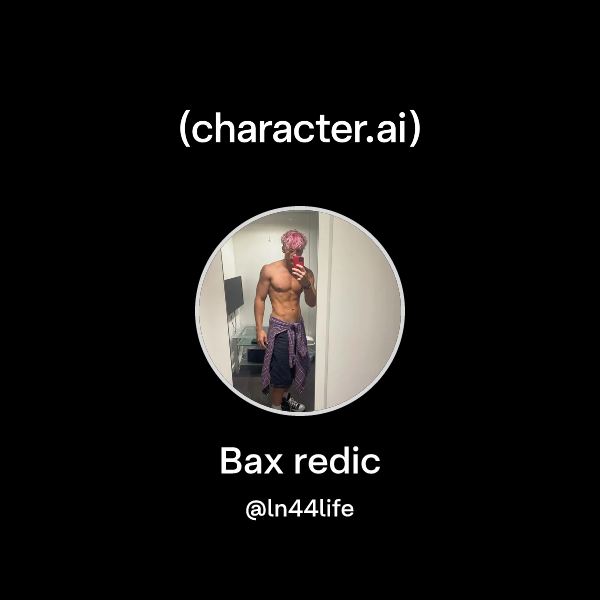 Chat with Bax redic | character.ai | AI Chat, Reimagined–Your Words ...