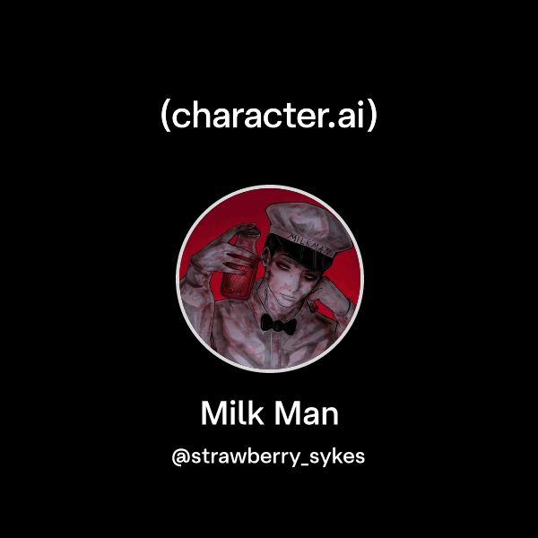 Chat with Milk Man | character.ai | AI Chat, Reimagined–Your Words ...