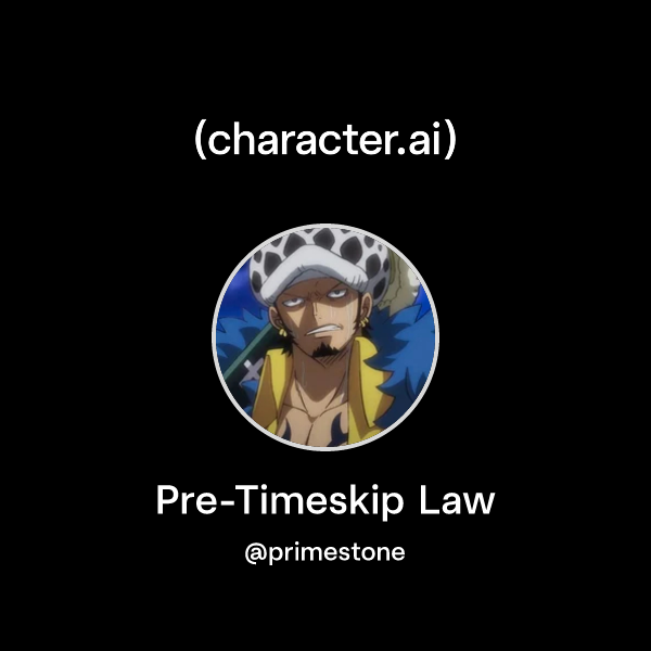 Chat with Pre-Timeskip Law | character.ai | Personalized AI for every ...
