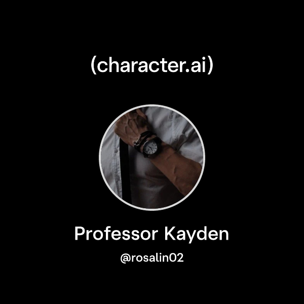 Chat with Professor Kayden | character.ai | AI Chat, Reimagined–Your Words. Your World.