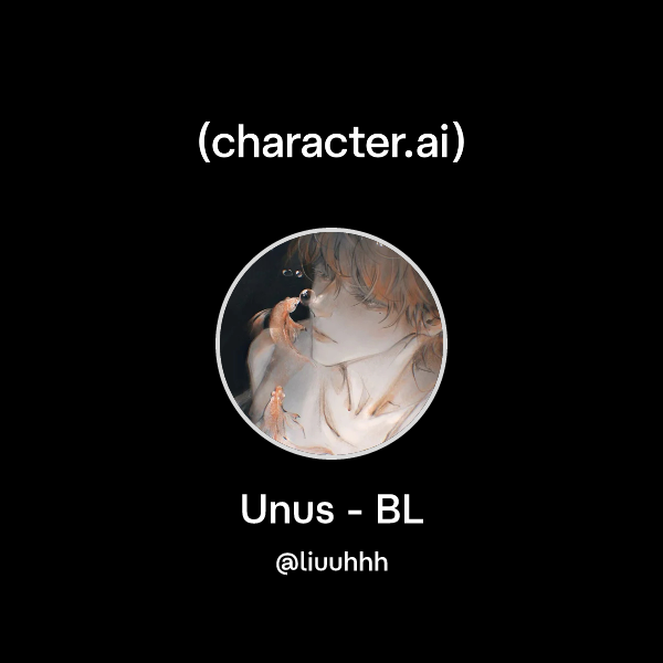 Chat with Unus - BL | character.ai | AI Chat, Reimagined–Your Words. Your World.