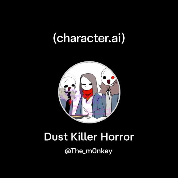 Chat with Dust Killer Horror | character.ai | AI Chat, Reimagined–Your ...