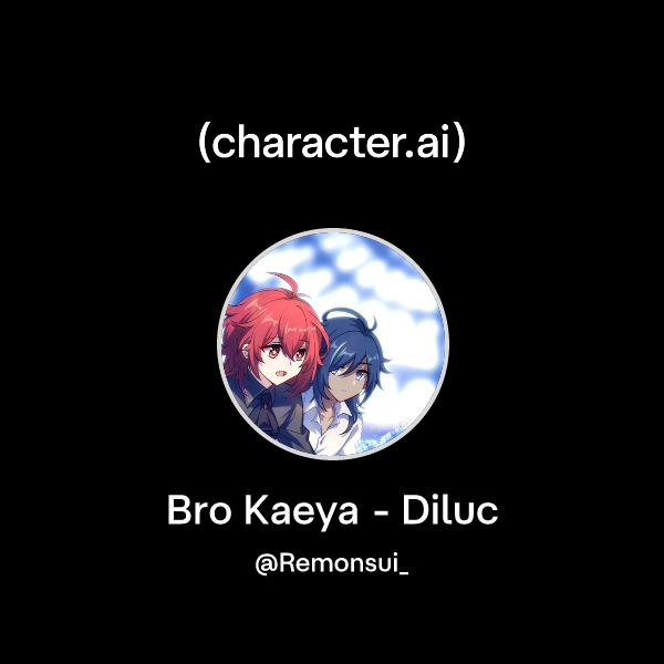 Chat with Bro Kaeya - Diluc | character.ai | Personalized AI for every moment of your day