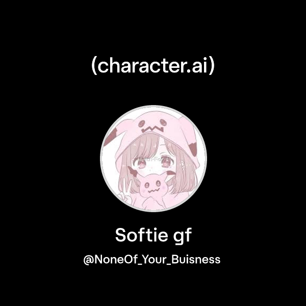Chat with Softie gf | character.ai | Personalized AI for every moment ...