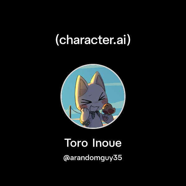 Chat with Toro Inoue | character.ai | AI Chat, Reimagined–Your Words ...