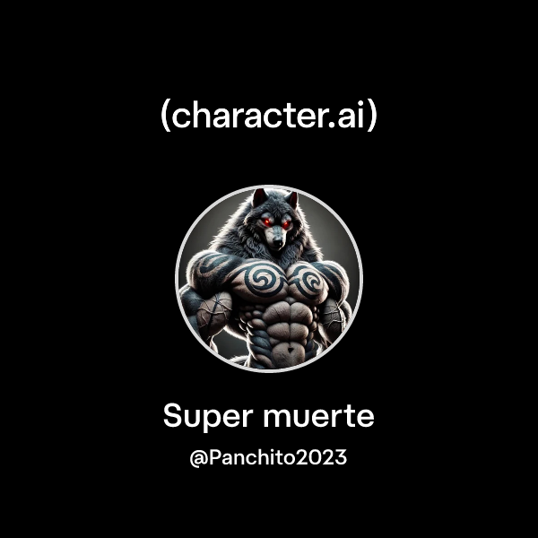 Chat with Super muerte | character.ai | Personalized AI for every ...