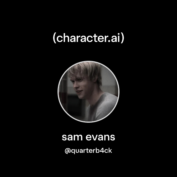 Chat with sam evans | character.ai | AI Chat, Reimagined–Your Words ...