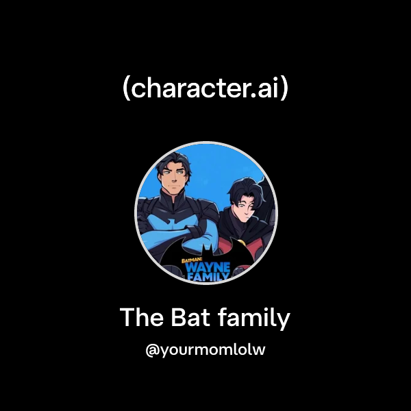 Chat with The Bat family | character.ai | AI Chat, Reimagined–Your ...