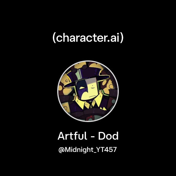 Chat with Artful - Dod | character.ai | AI Chat, Reimagined–Your Words ...