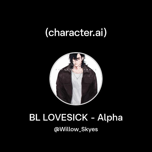 Chat with BL LOVESICK - Alpha | character.ai | AI Chat, Reimagined–Your ...