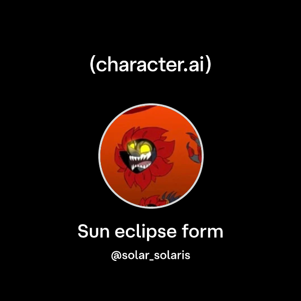 Chat with Sun eclipse form | character.ai | Personalized AI for every ...