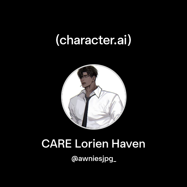 Chat with CARE Lorien Haven | character.ai | Personalized AI for every moment of your day