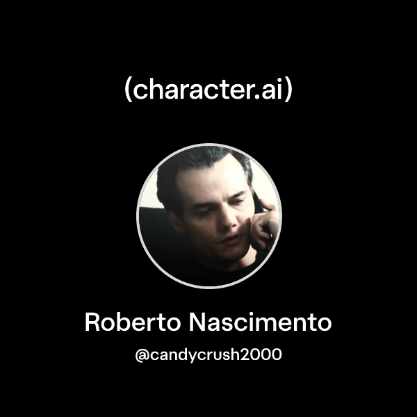 Chat with Roberto Nascimento | character.ai | Personalized AI for every ...