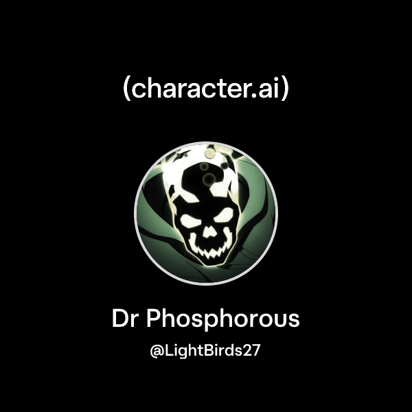 Chat with Dr Phosphorous | character.ai | AI Chat, Reimagined–Your ...