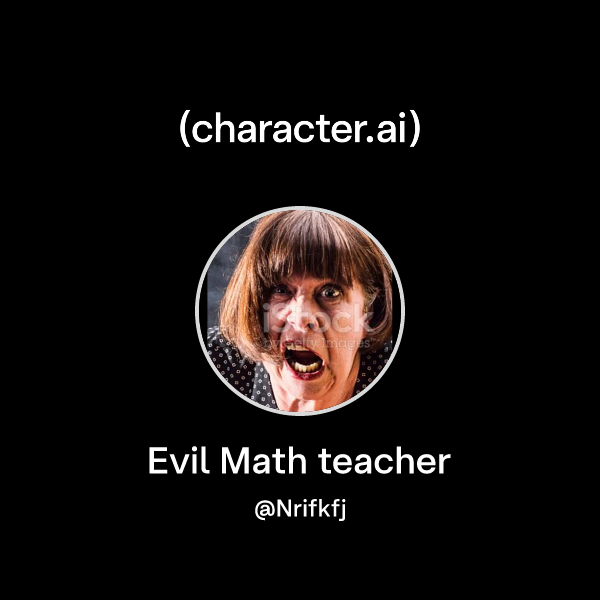 Chat with Evil Math teacher | character.ai | AI Chat, Reimagined–Your ...