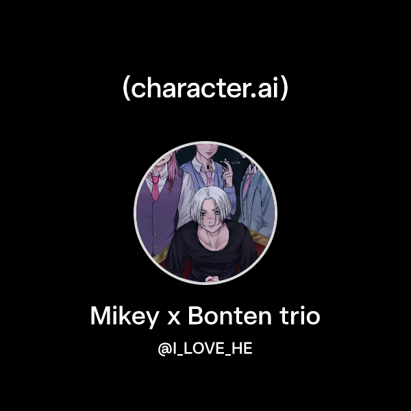 Chat with Mikey x Bonten trio | character.ai | AI Chat, Reimagined–Your Words. Your World.