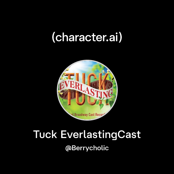 Chat with Tuck EverlastingCast | character.ai | AI Chat, Reimagined ...