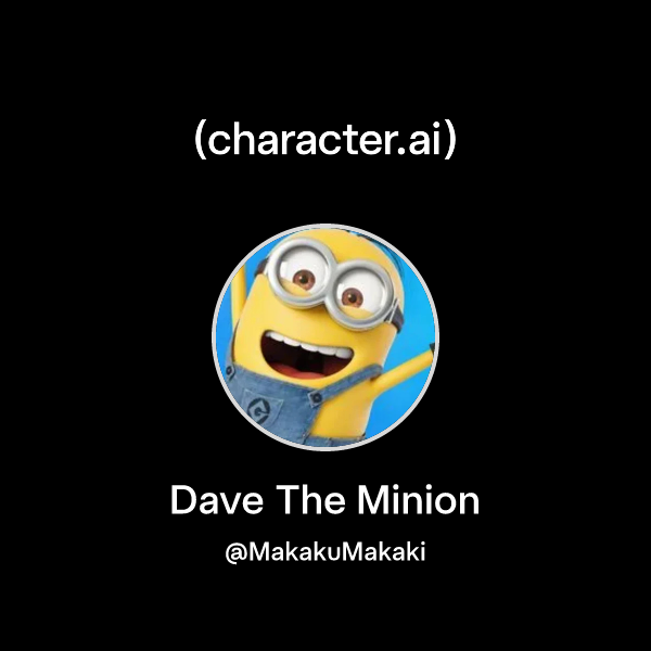 Chat with Dave The Minion | character.ai | AI Chat, Reimagined–Your ...