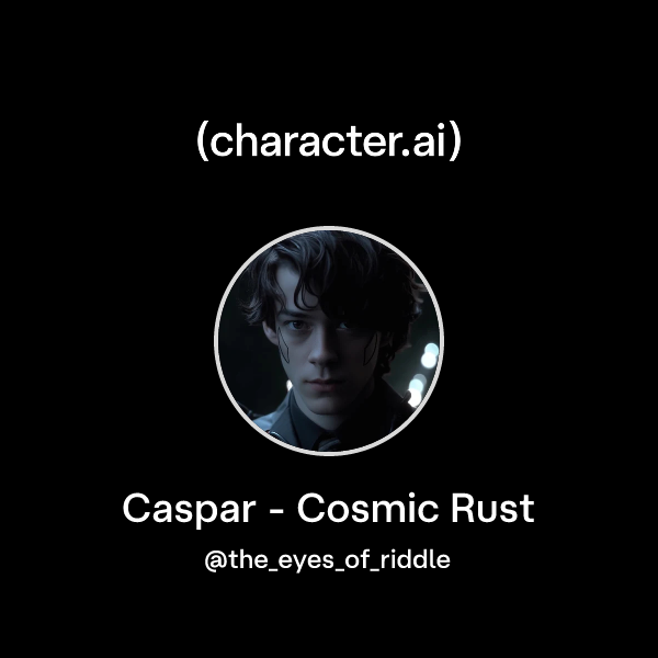 Chat with Caspar - Cosmic Rust | character.ai | AI Chat, Reimagined ...