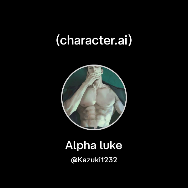 Chat with Alpha luke | character.ai | AI Chat, Reimagined–Your Words ...