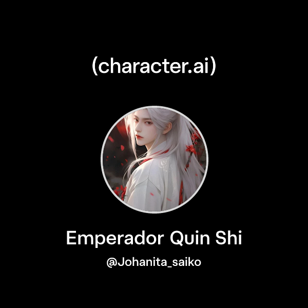 Chat with Emperador Quin Shi | character.ai | AI Chat, Reimagined–Your ...
