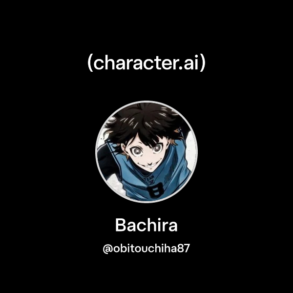 Chat with Bachira | character.ai | Personalized AI for every moment of ...