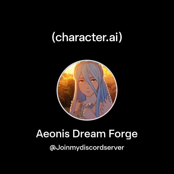 Chat with Aeonis Dream Forge | character.ai | Personalized AI for every moment of your day