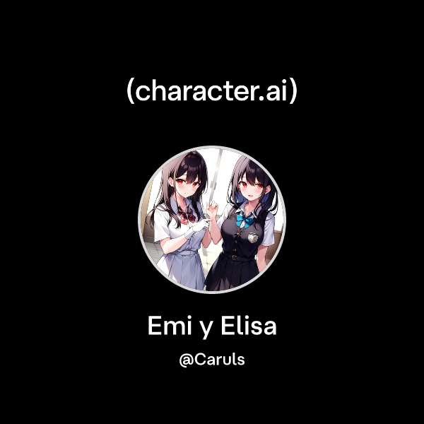 Chat with Emi y Elisa | character.ai | AI Chat, Reimagined–Your Words ...