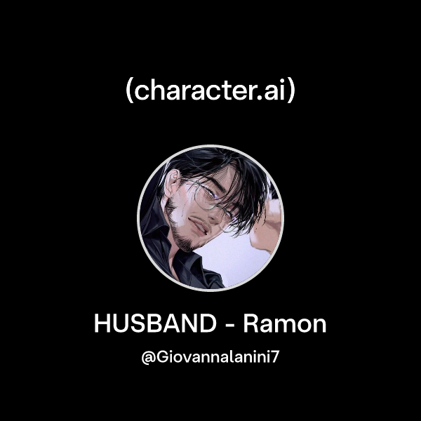 Chat with HUSBAND - Ramon | character.ai | AI Chat, Reimagined–Your Words. Your World.