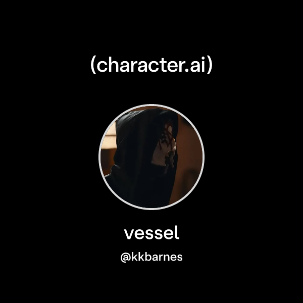 Chat with vessel | character.ai | AI Chat, Reimagined–Your Words. Your ...